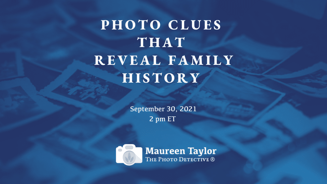 Photo Clues That Reveal Family History - Maureen Taylor
