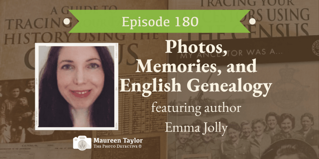 Episode 180: Photos, Memories, and English Genealogy with Emma Jolly ...